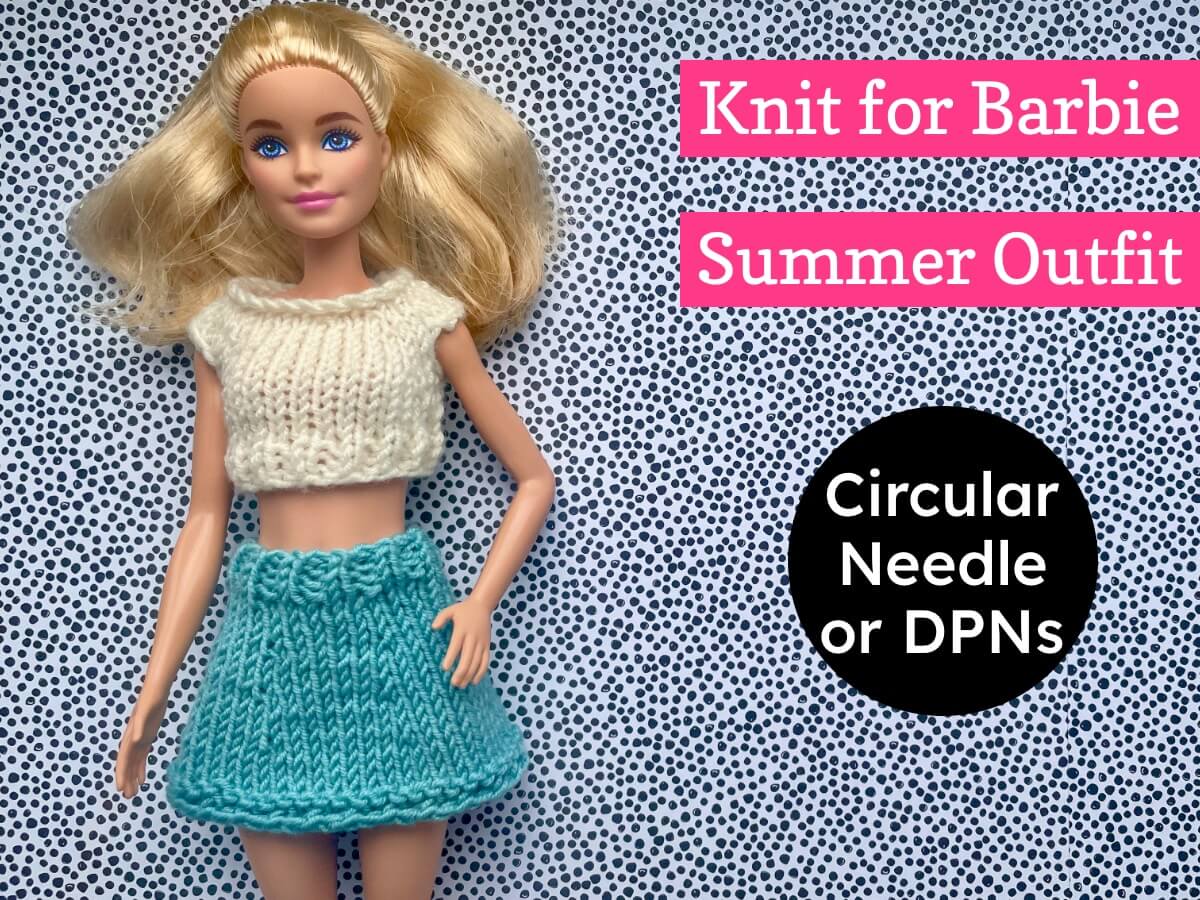 Free Barbie Summer Outfit Circular Knitting Pattern (Knit in the Round ...